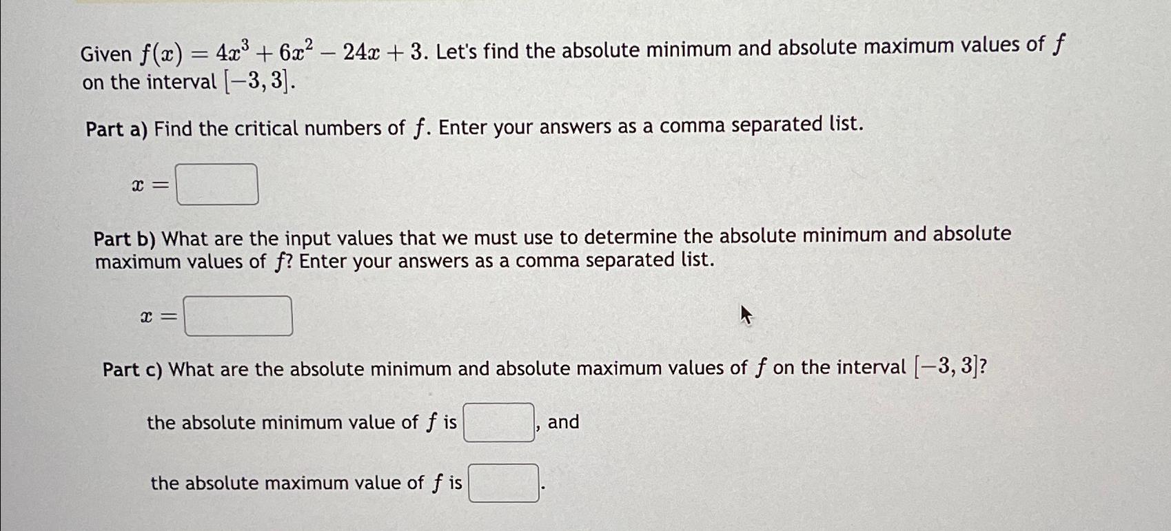 Solved Given f(x)=4x3+6x2-24x+3. ﻿Let's find the absolute | Chegg.com