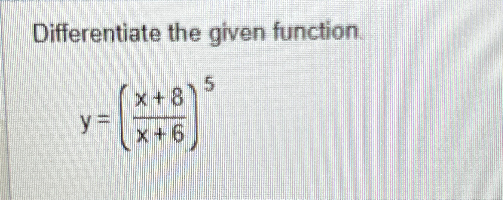 Solved Differentiate the given function.y=(x+8x+6)5 | Chegg.com
