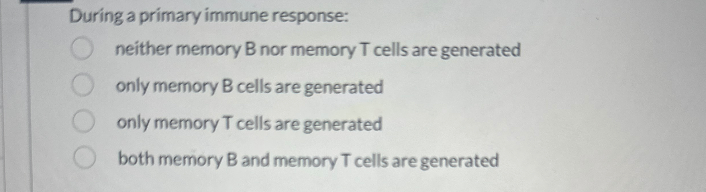 Solved During a primary immune response:neither memory B nor | Chegg.com