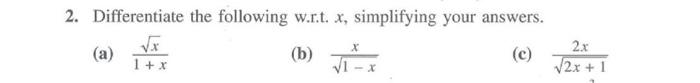 Solved 2. Differentiate the following w.rt. x, simplifying | Chegg.com