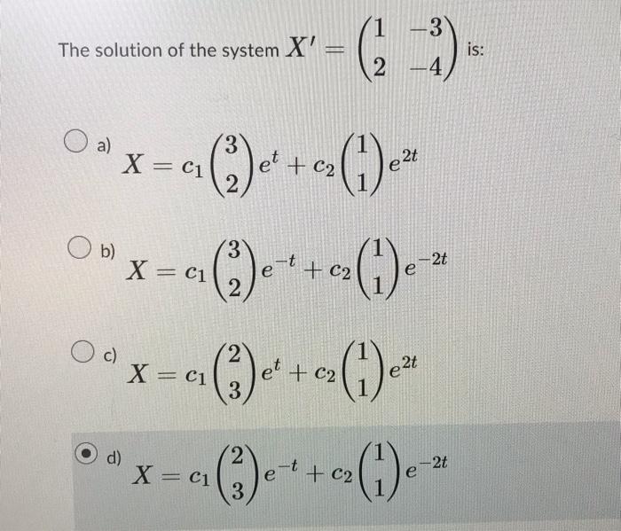 Solved The solution of the system X' O a) O b) c) d) 3 1 ( | Chegg.com