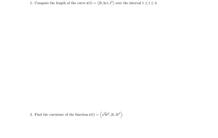 Solved 1. Compute the length of the curve r(t)= 2t,lnt,t2 | Chegg.com