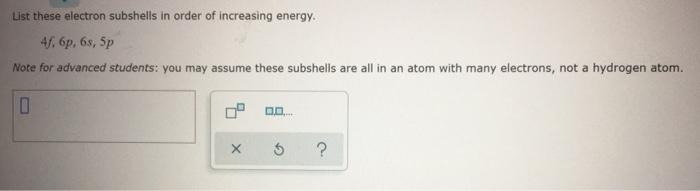 Solved List these electron subshells in order of increasing | Chegg.com
