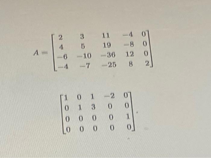 Solved Problem 8. (8 points) The matrix has RREF (a) Find a | Chegg.com