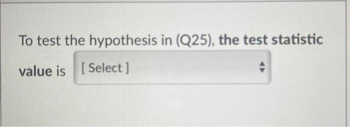Solved Use this information to answer Q23-Q27. In a study to | Chegg.com