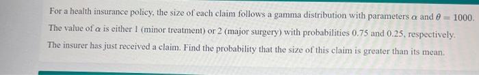 Solved For a health insurance policy, the size of each claim | Chegg.com