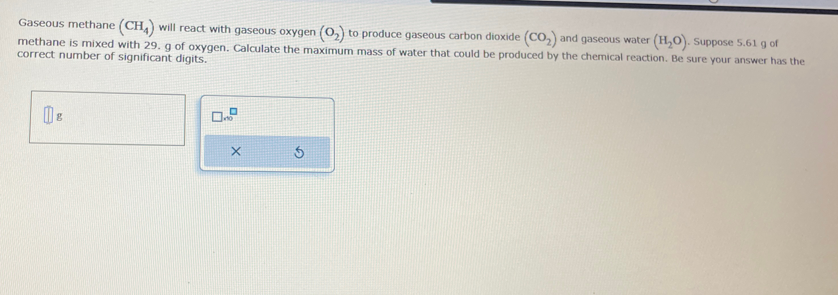 Solved Gaseous methane (CH4) ﻿will react with gaseous oxygen | Chegg.com