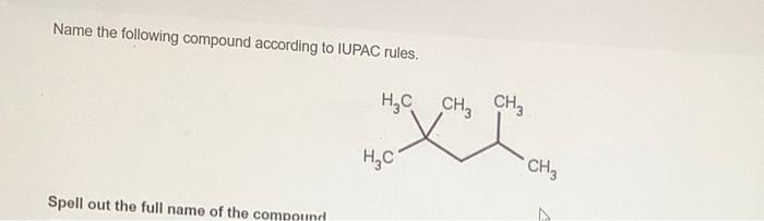Solved Name the following compound according to IUPAC rules. | Chegg.com