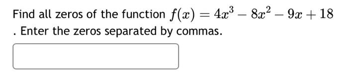 Solved Find all zeros of the function f(x)=4x3−8x2−9x+18 . | Chegg.com