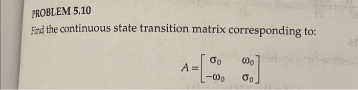 Solved Find the continuous state transition matrix | Chegg.com