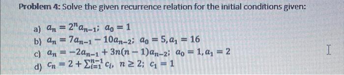 Solved Problem 4: Solve the given recurrence relation for | Chegg.com