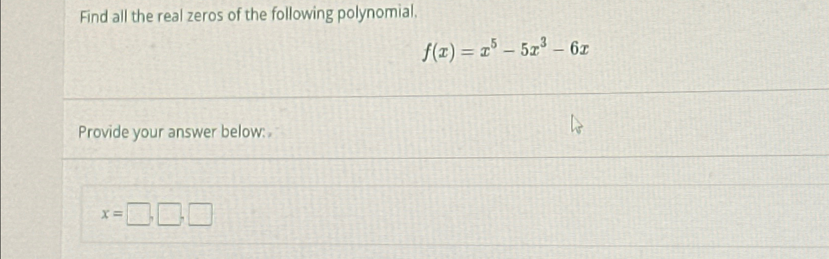 Solved Find all the real zeros of the following | Chegg.com