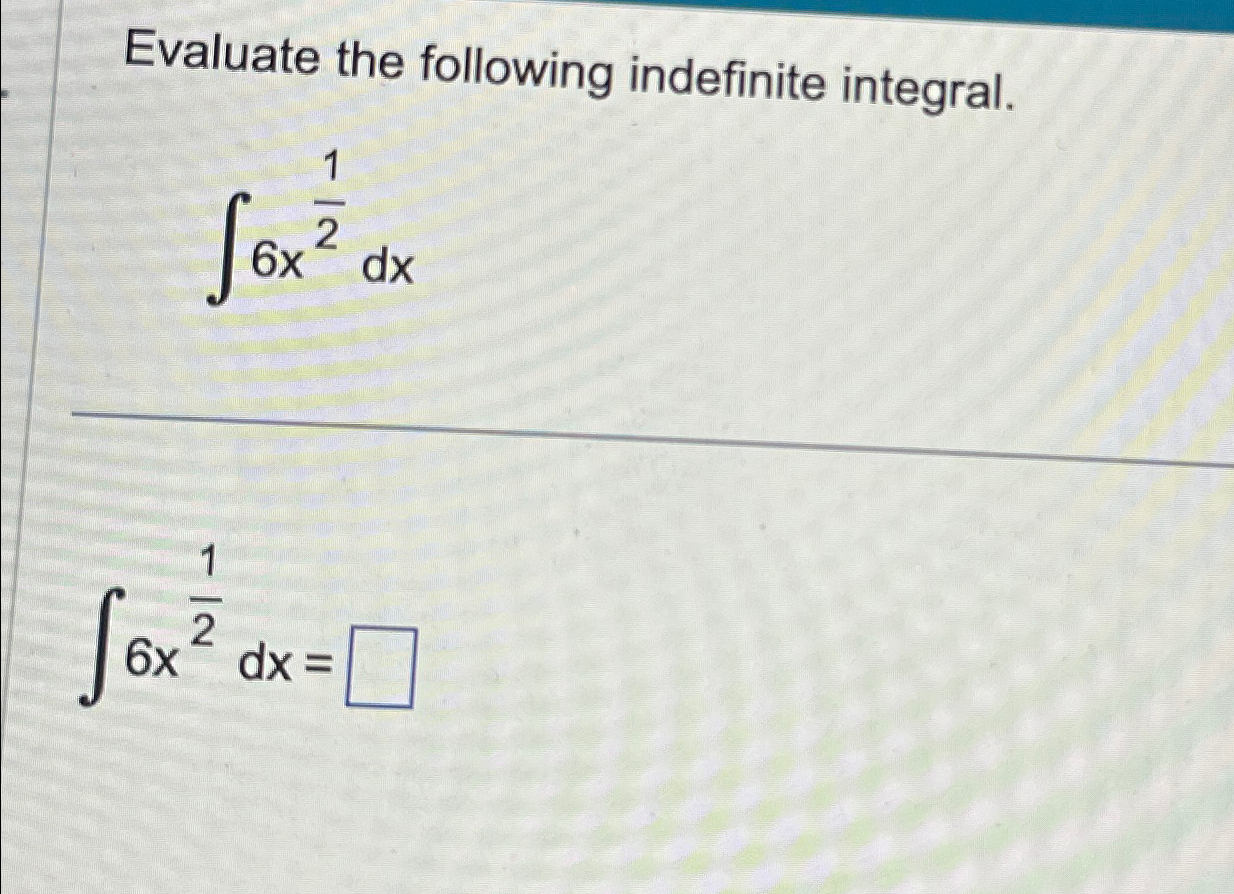 Solved Evaluate the following indefinite | Chegg.com