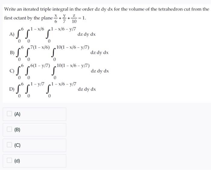 Solved Write an iterated triple integral in the order dzdydx | Chegg.com