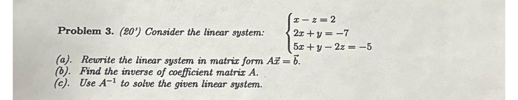Solved Problem 3. (20') ﻿Consider the linear system: | Chegg.com
