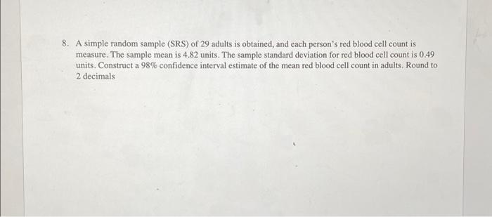 Solved 8. A simple random sample (SRS) of 29 adults is | Chegg.com