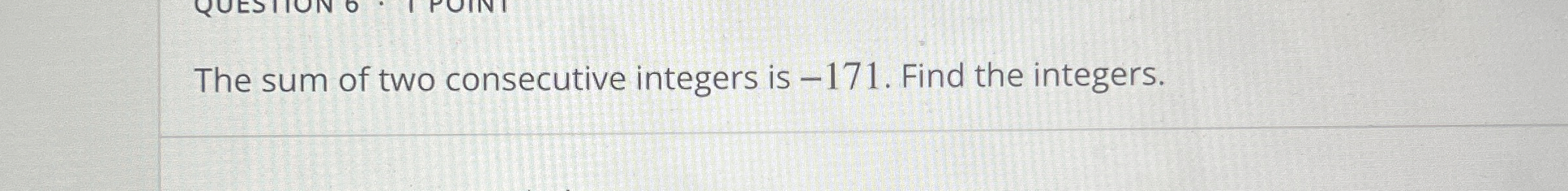 Solved The sum of two consecutive integers is -171 . ﻿Find | Chegg.com