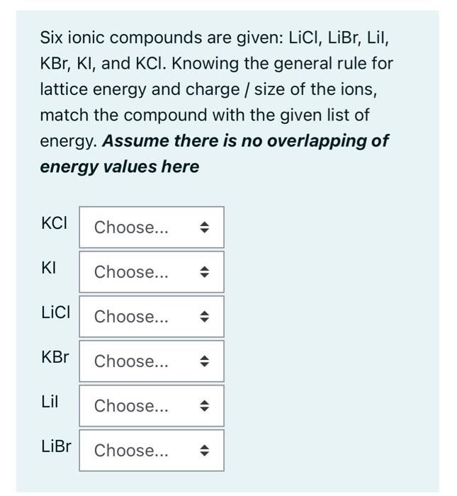 Solved Six ionic compounds are given: LiCl, LiBr, Lil, KBr, | Chegg.com