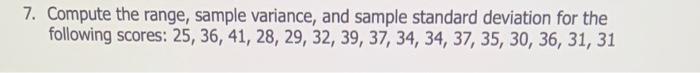 Solved 7. Compute the range, sample variance, and sample | Chegg.com
