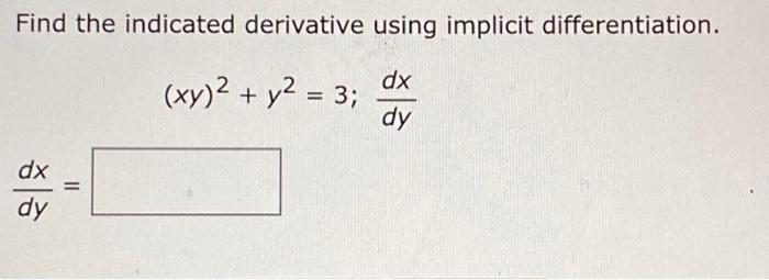 Solved Find the indicated derivative using implicit | Chegg.com