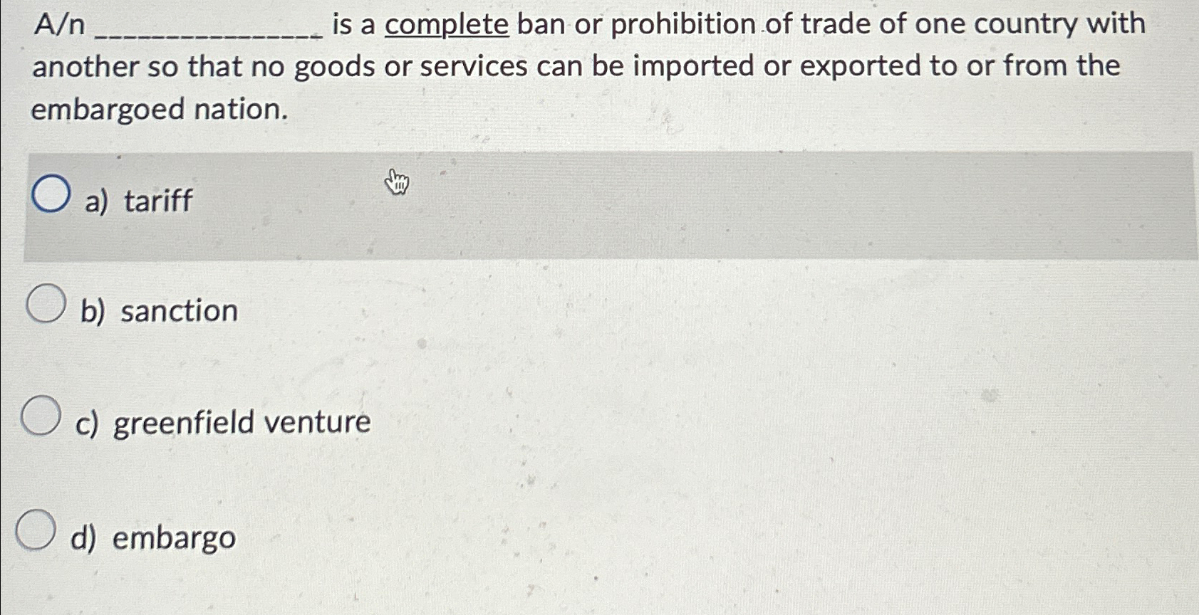 Solved An ﻿is a complete ban or prohibition of trade of one | Chegg.com