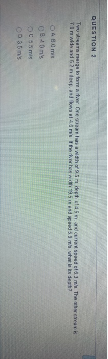 Solved QUESTION 2 Two streams merge to form a river. One | Chegg.com