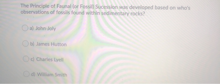 Solved The Principle of Faunal (or Fossil) Sucession was | Chegg.com