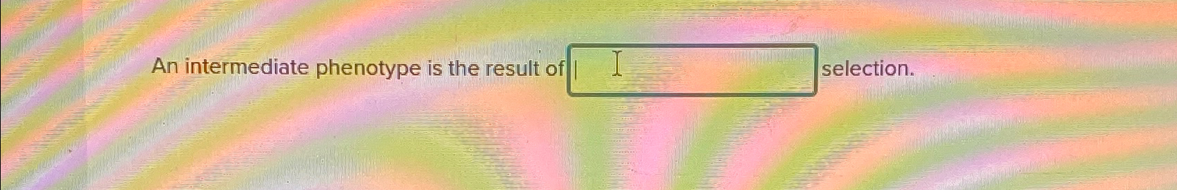 Solved An intermediate phenotype is the result of | Chegg.com