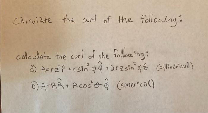 Solved calculate the curl of the following: calculate the | Chegg.com
