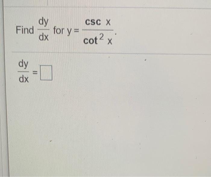 Solved dy CSC X Find dx for y= cot? x 2 = dx | Chegg.com
