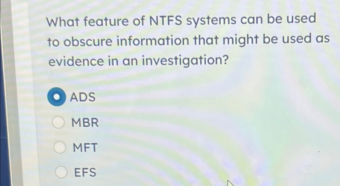 Solved What feature of NTFS systems can be used to obscure | Chegg.com