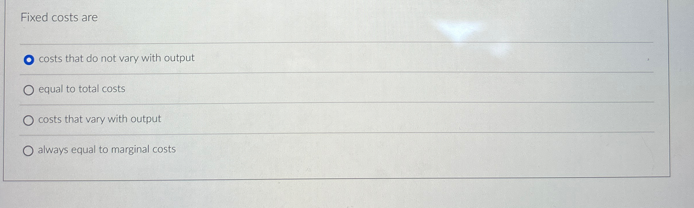 Solved Fixed costs areq,costs that do not vary with | Chegg.com