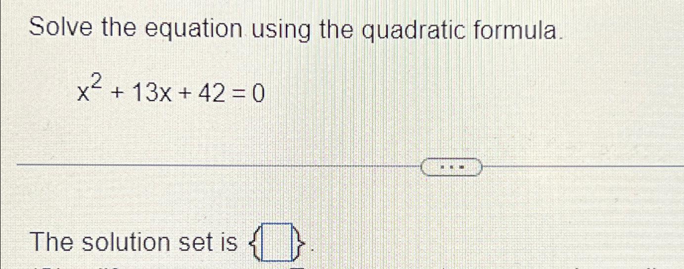 Solved Solve the equation using the quadratic | Chegg.com