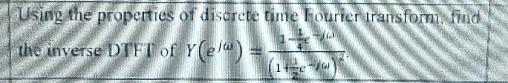 Solved Using the properties of discrete time Fourier | Chegg.com