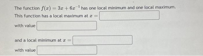 Solved The function f(x)=3x+6x−1 has one local minimum and | Chegg.com