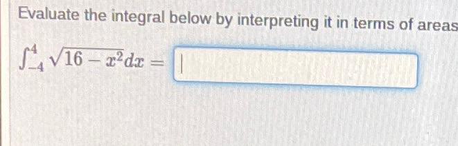 Solved evaluate the integral bellw by interprwting it in | Chegg.com