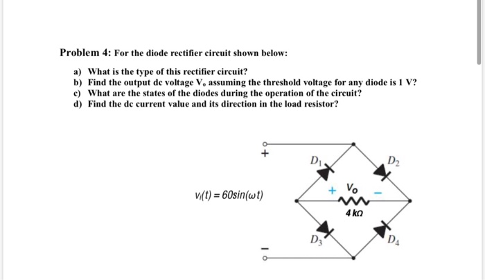 Solved Problem 4: For the diode rectifier circuit shown | Chegg.com