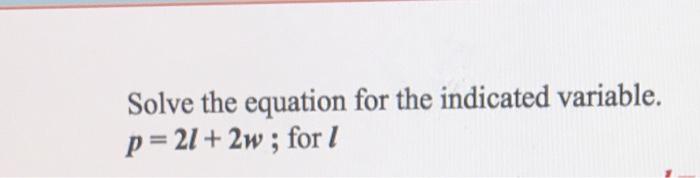 Solved Solve the equation for the indicated variable. p=21 + | Chegg.com