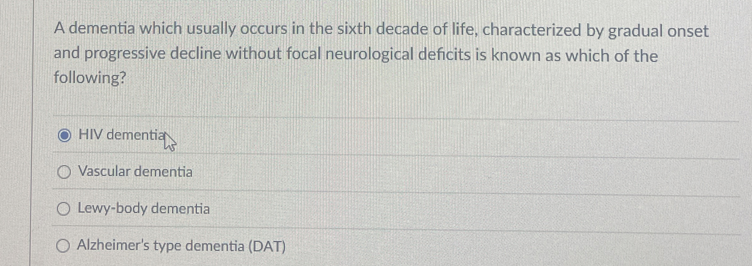 Solved A dementia which usually occurs in the sixth decade | Chegg.com
