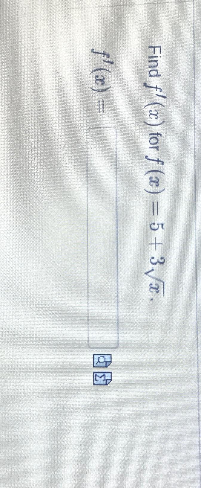 Solved Find f'(x) ﻿for f(x)=5+3x2.f'(x)= | Chegg.com