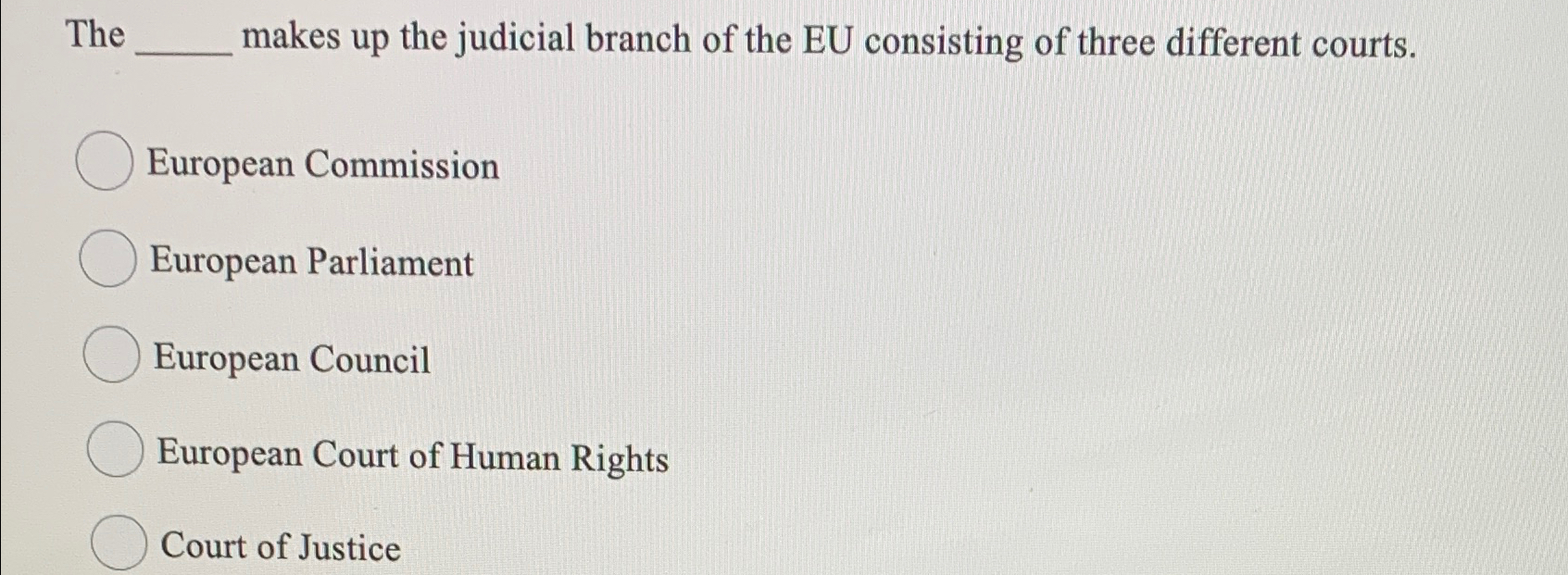 Solved The makes up the judicial branch of the EU consisting | Chegg.com