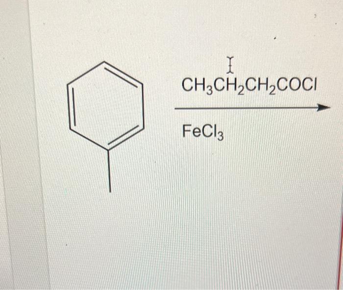 Solved FeCl3CH3CH2CH2COClFeCl3CH3CH2CH2COCl | Chegg.com