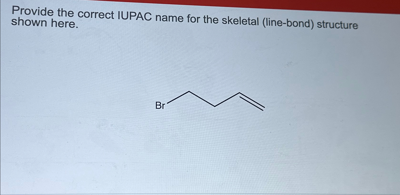 Solved Provide the correct IUPAC name for the skeletal | Chegg.com