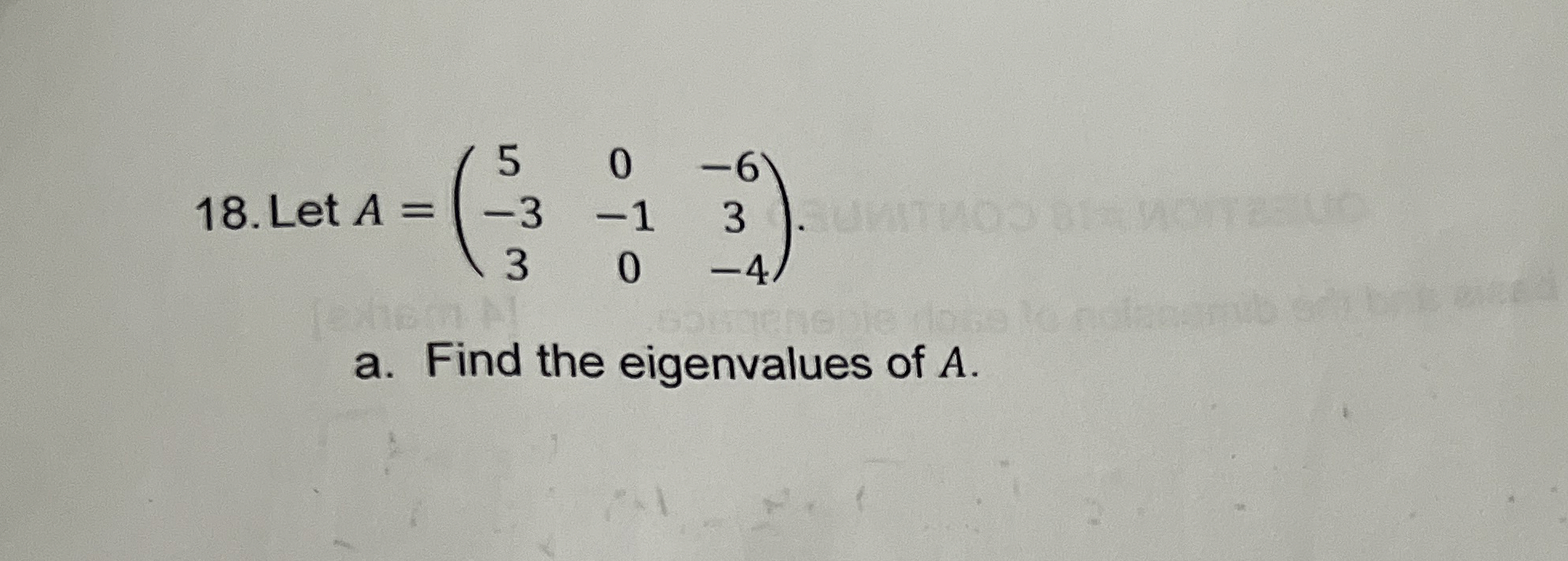 Solved Let A=([5,0,-6],[-3,-1,3],[3,0,-4])a. ﻿Find the | Chegg.com