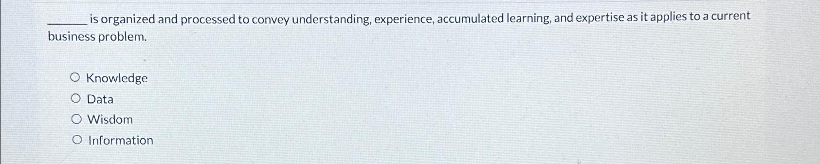 Solved is organized and processed to convey understanding, | Chegg.com