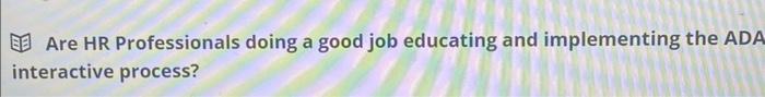 Q A Are HR Professionals doing a good job educating | Chegg.com