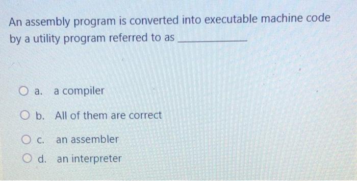 Solved An assembly program is converted into executable | Chegg.com