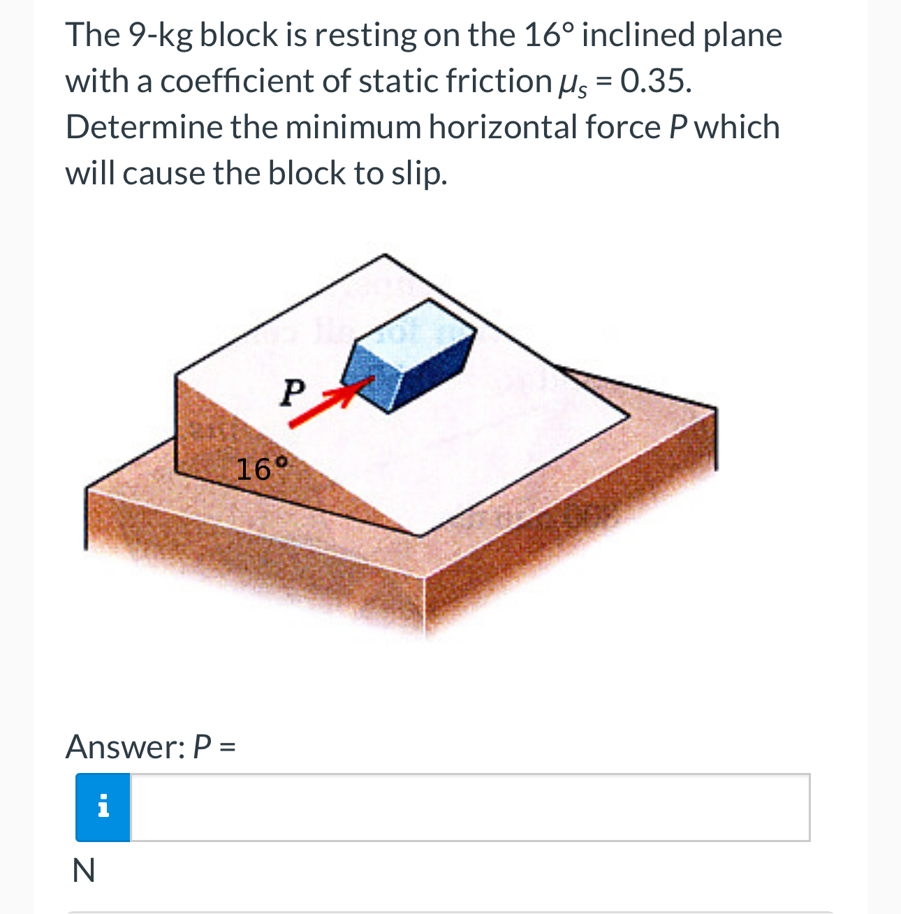 Solved The 9-kg block is resting on the 16° ﻿inclined plane | Chegg.com