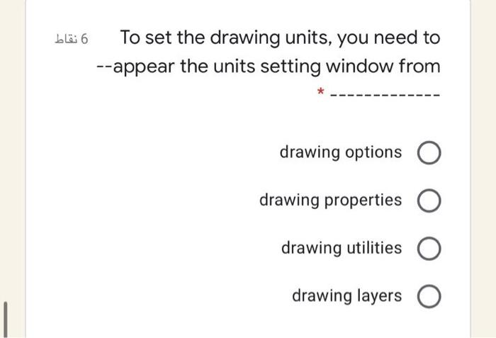 Solved 6 نقاط To set the drawing units, you need to --appear | Chegg.com