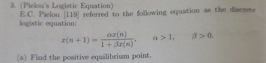 Solved 3. (Pielou's Logistic Equation) E.C. Pielou (119) | Chegg.com